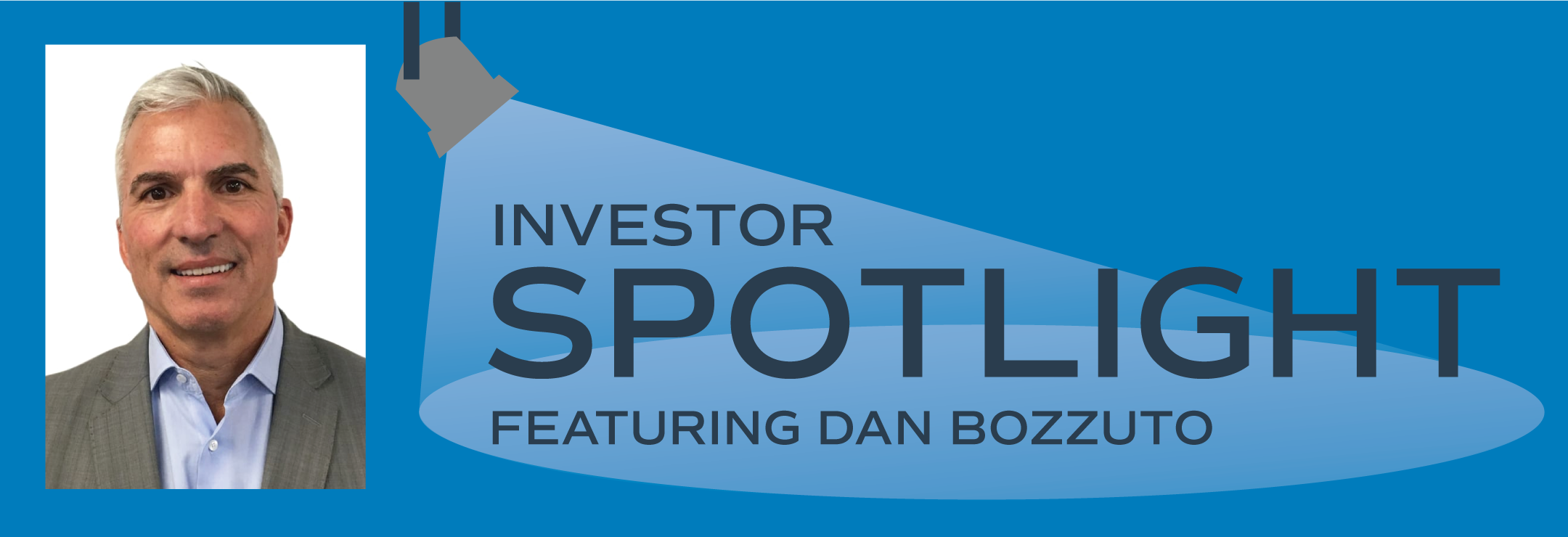 Investor Spotlight Series Featuring Dan Bozzuto
